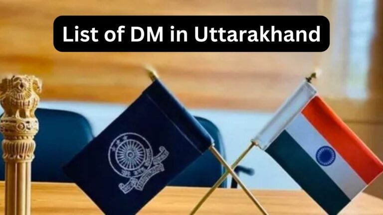 Current District Magistrate (DM) in Uttarakhand & Key Roles 2025