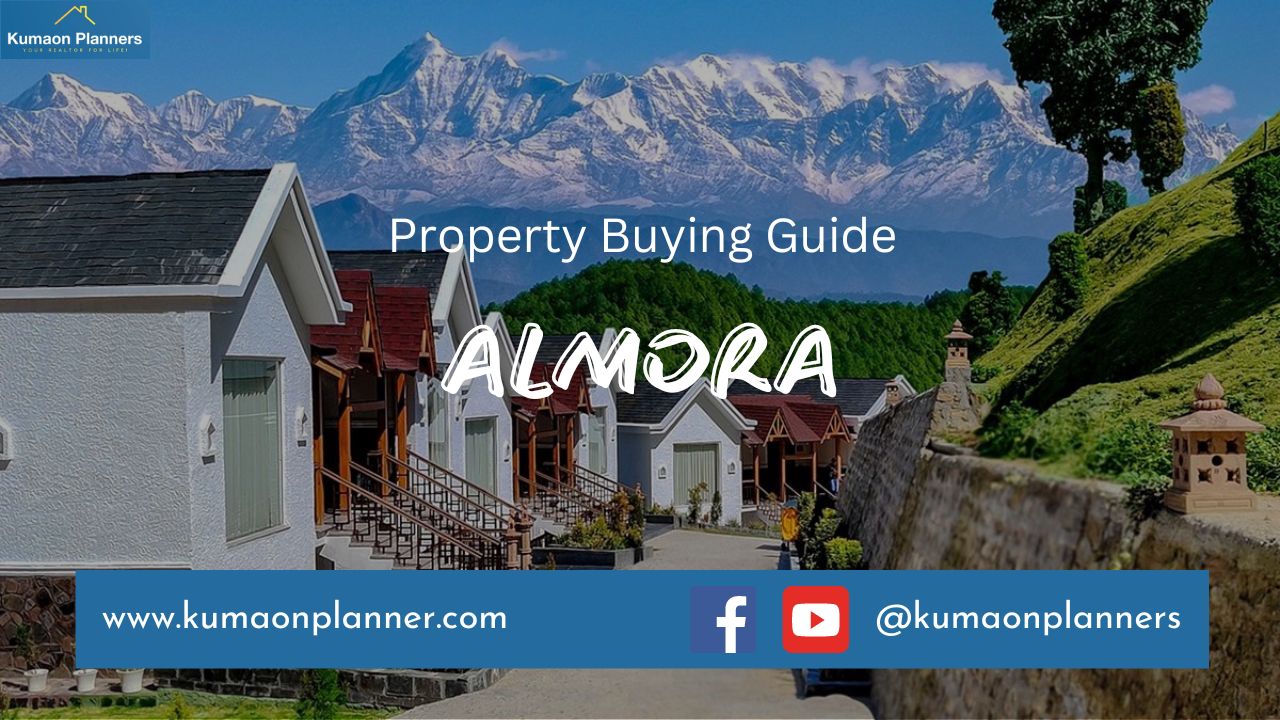 Own Your Dream in Almora: A Guide to Investing & Living