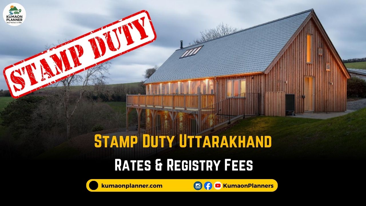 Stamp Duty in Uttarakhand (2025) – Registry & Fees Guide